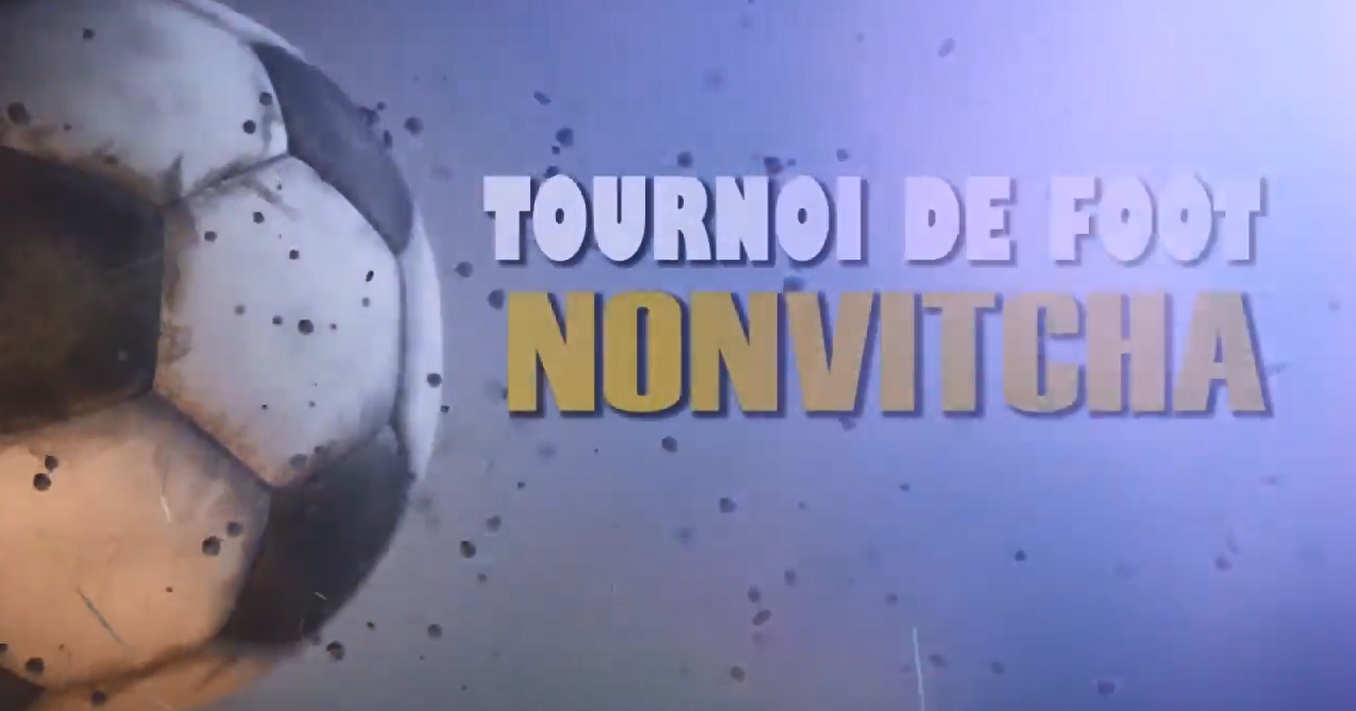 Le tournoi de FOOT NONVITCHA 2025 reprend le pouvoir sur les canaux ...